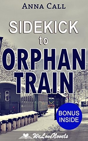 Sidekick to Orphan Train by Anna Call | Goodreads