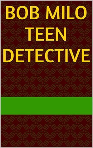 THE ADVENTURES OF BOB MILO by JOE IRERI | Goodreads