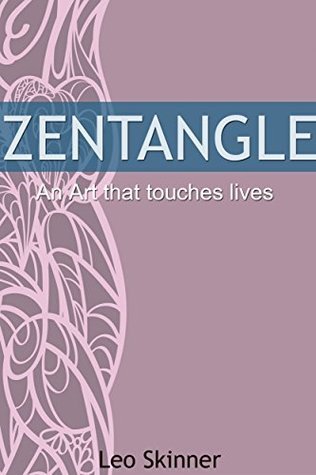 Zentangle: Zentangle - An art that touches lives by Leo Skinner | Goodreads