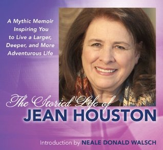 The Storied Life of Jean Houston a Mythic Memoir Inspiring You to Live ...