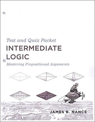Intermediate Logic: Mastering Propositional Arguments--Test and Quiz ...