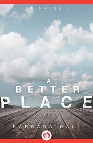 A Better Place by Barbara Hall | Goodreads