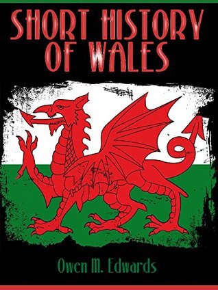 Short History of Wales by Owen Morgan Edwards | Goodreads