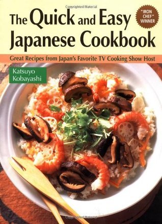 Quick & Easy Japanese Cookbook by Katsuyo Kobayashi | Goodreads