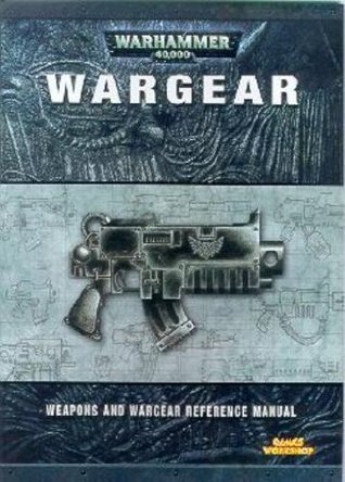Warhammer 40,000 Wargear: Weapons and Wargear Reference Manual by Games ...