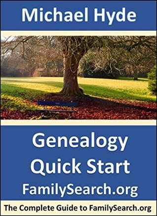 Genealogy Quick Start—FamilySearch.org: The Complete Guide to ...