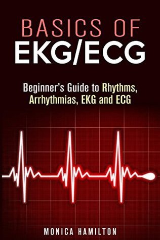 Basics of EKG/ECG: Beginner's Guide to Rhythms, Arrhythmias, EKG and ...