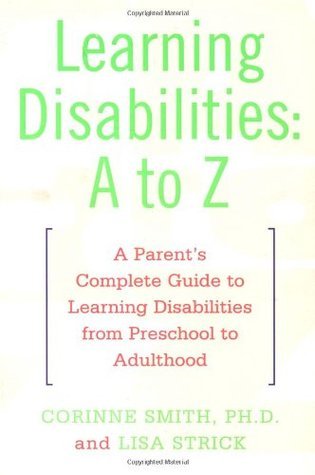 Learning Disabilities: A to Z: A Parent's Complete Guide to Learning ...