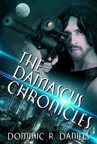 The Damascus Chronicles by Dominic R. Daniels | Goodreads