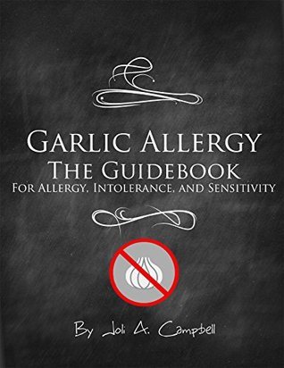 Garlic Allergy The Guidebook: For Allergy, Intolerance, and Sensitivity ...
