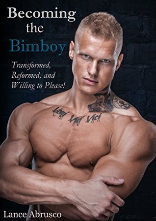 Becoming the Bimboy by Lance Abrusco | Goodreads