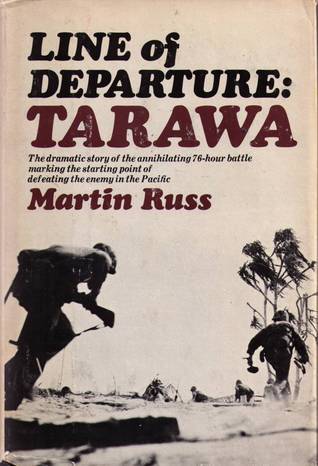 Line of Departure: Tarawa by Martin Russ | Goodreads