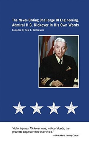 The Never-Ending Challenge of Engineering: Admiral H.G. Rickover in His ...