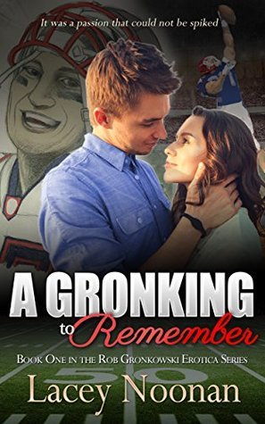 A Gronking to Remember (Rob Gronkowski Erotica, #1) by Lacey Noonan ...