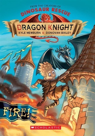 Fire (Dragon Knight, #1) by Kyle Mewburn | Goodreads