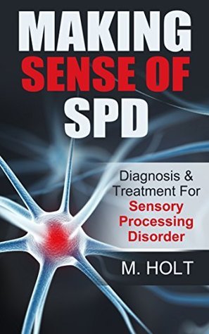 Making Sense of SPD: Diagnosis & Treatment For Sensory Processing ...