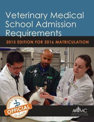 Veterinary Medical School Admission Requirements (VMSAR): 2015 Edition ...