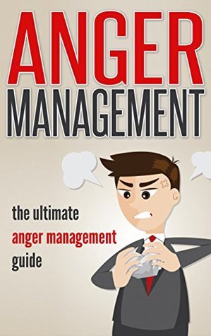 Anger Management: The Ultimate Anger Management Guide - Overcome Anger ...