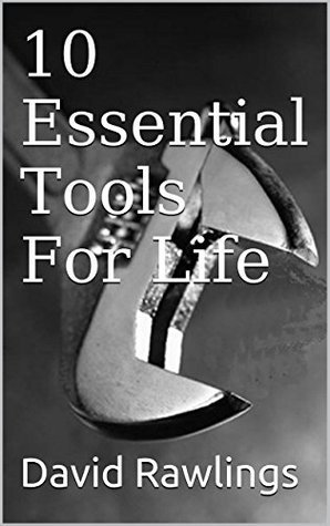 10 Essential Tools For Life by David Rawlings | Goodreads