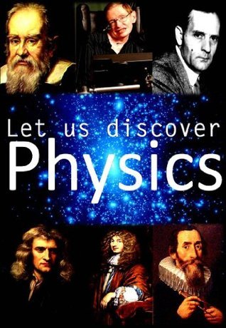 Let us Discover Physics: Physics is everything! by Vedang Sati | Goodreads