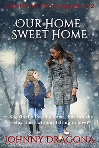 Our Home Sweet Home (Unpredicted Romances Book 2) by Johnny Dragona ...