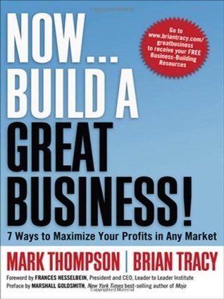 Now, Build a Great Business! 7 Ways to Maximize Your Profits in Any ...