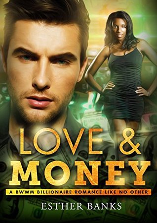 Love And Money (Billionaire Romance Book 1) by Esther Banks | Goodreads