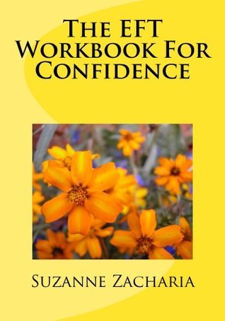 The EFT Workbook For Confidence: Self-Confidence, Self-Worth, and Self ...
