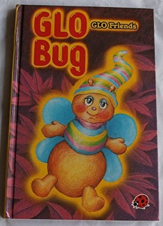 Glo Bug's Greatest Day by June Woodman | Goodreads