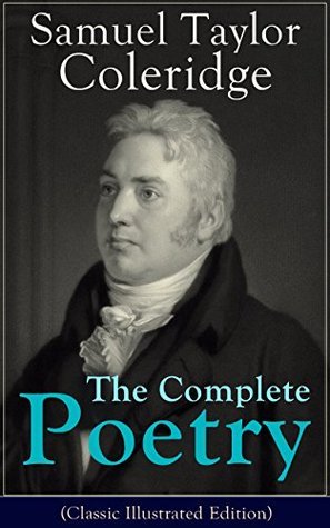 The Complete Poetry of Samuel Taylor Coleridge (Classic Illustrated ...