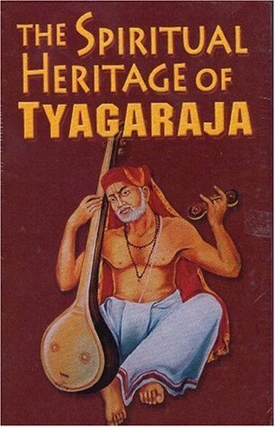 Spiritual Heritage of Tyagaraja by Tyagaraja | Goodreads
