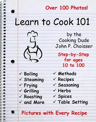 Learn to Cook 101 -- Step-by-Step Cooking Lessons for All Ages, by the ...