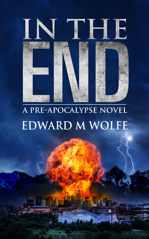 In the End (In The End #1-3) by Edward M. Wolfe | Goodreads