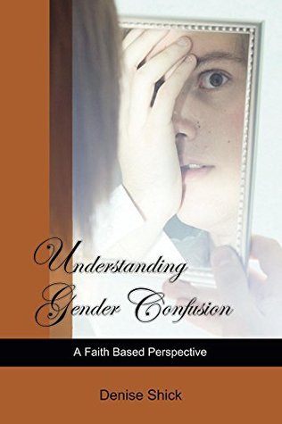 Understanding Gender Confusion by Denise Shick | Goodreads
