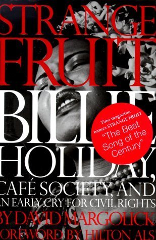 Strange Fruit: Billie Holiday, Cafe Society, And An Early Cry For Civil ...