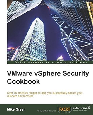 VMware vSphere Security Cookbook by Mike Greer | Goodreads