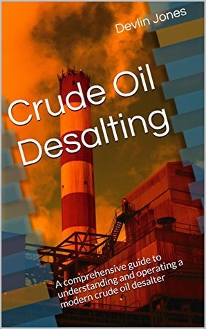 Crude Oil Desalting: A comprehensive guide to understanding and ...