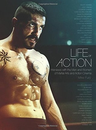 Life of Action: Interviews with the Men and Women of Martial Arts and ...