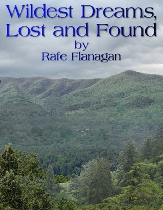 Wildest Dreams, Lost and Found by Rafe Flanagan | Goodreads