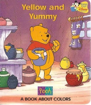 Yellow and Yummy: A Book About Colors (Pooh) by Walt Disney Company ...