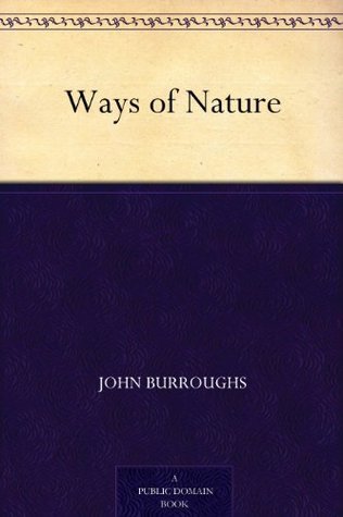 Ways of Nature by John Burroughs | Goodreads