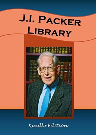 J. I. Packer Library by J.I. Packer | Goodreads