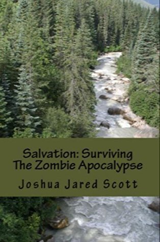 Salvation: Surviving The Zombie Apocalypse by Joshua Jared Scott ...