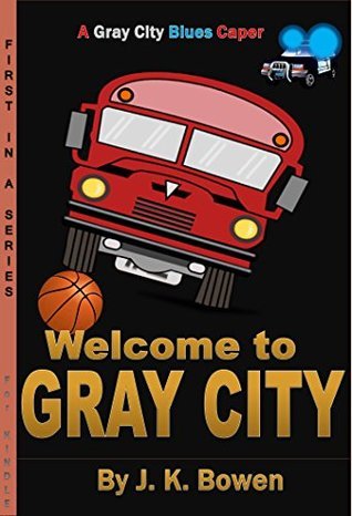 Welcome to Gray City (Gray City Blues #1) by J.K. Bowen | Goodreads