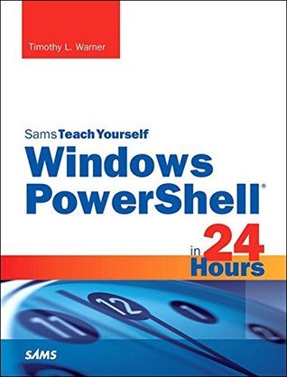 Windows PowerShell in 24 Hours, Sams Teach Yourself by Timothy L ...