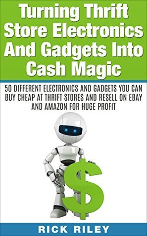 Turning Thrift Store Electronics And Gadgets Into Cash Magic: 50 ...