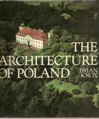 The architecture of Poland by Brian Knox | Goodreads