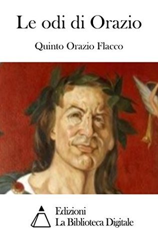 Le odi di Orazio by Horatius | Goodreads