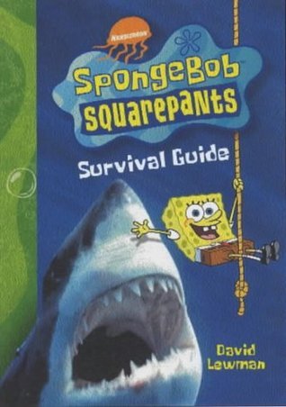 Spongebob Squarepants Survival Guide by David Lawman | Goodreads