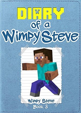 MINECRAFT: Diary of a Minecraft Steve: Book 3 (An Unofficial Minecraft ...